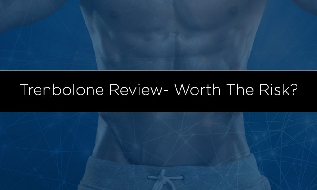 Trenbolone Review - Is This Steroid Worth the Risk? - FASTR